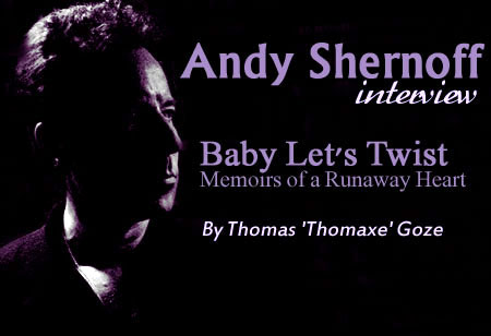 Baby Let’s Twist, Memoirs of a Runaway Heart / Andy Shernoff interview ...