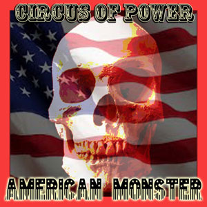 Circus Of Power “American Monster” (-hot new single and video review by ...