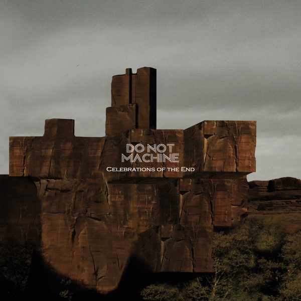 Do Not Machine “Celebrations of The End” – Veglam