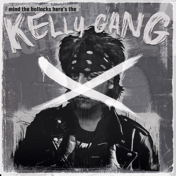 Kelly Gang “Mind The Bollocks” – Veglam
